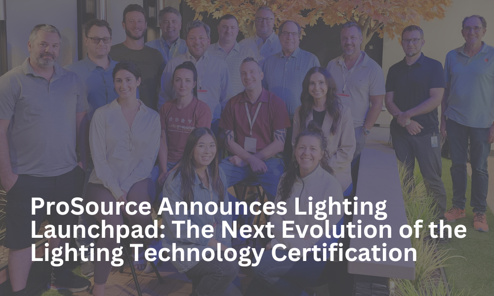 ProSource Announces Lighting Launchpad: The Next Evolution of the ...