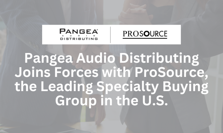 Pangea Audio Distributing Joins Forces with ProSource, the Leading Specialty Buying Group in the ...