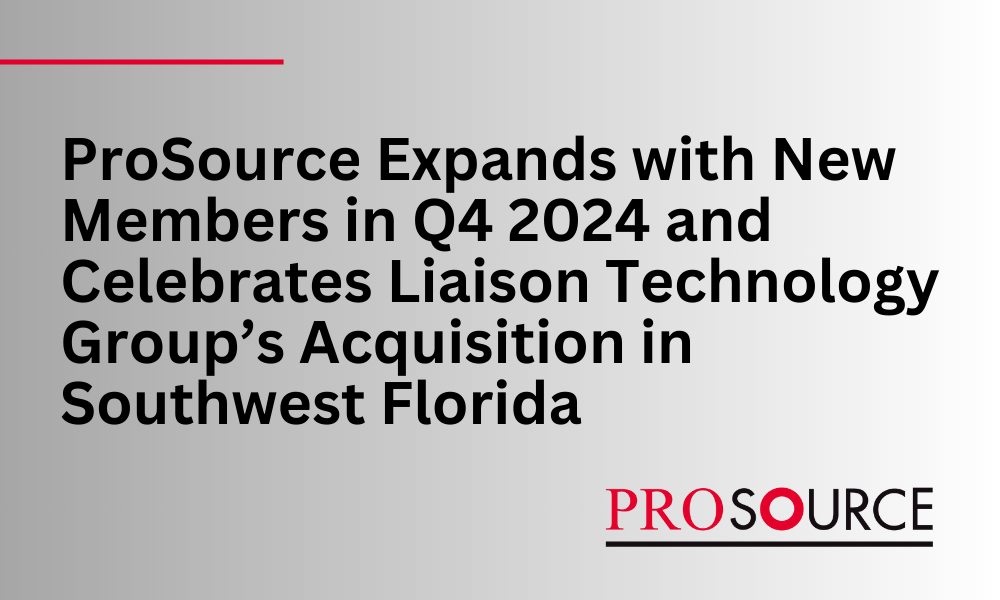 ProSource Expands with New Members in Q4 2024 and Celebrates Liaison ...